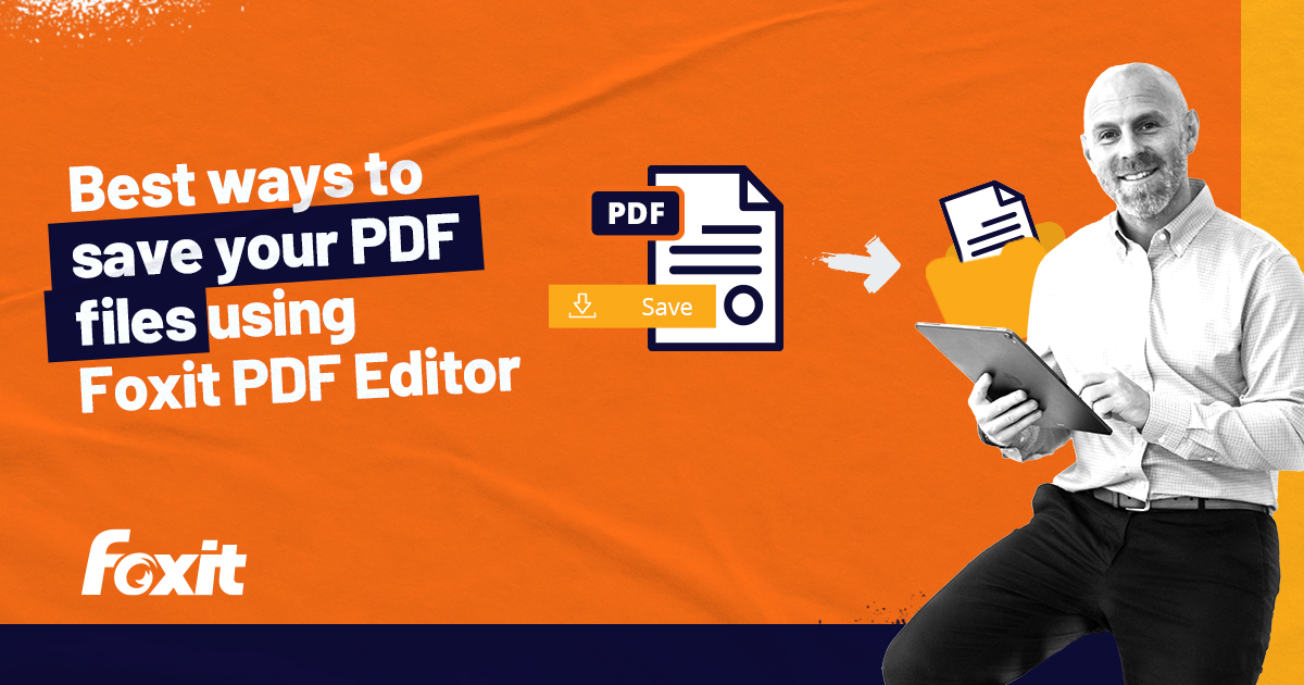 Best ways to save your PDF files using Foxit PDF Editor | Foxit