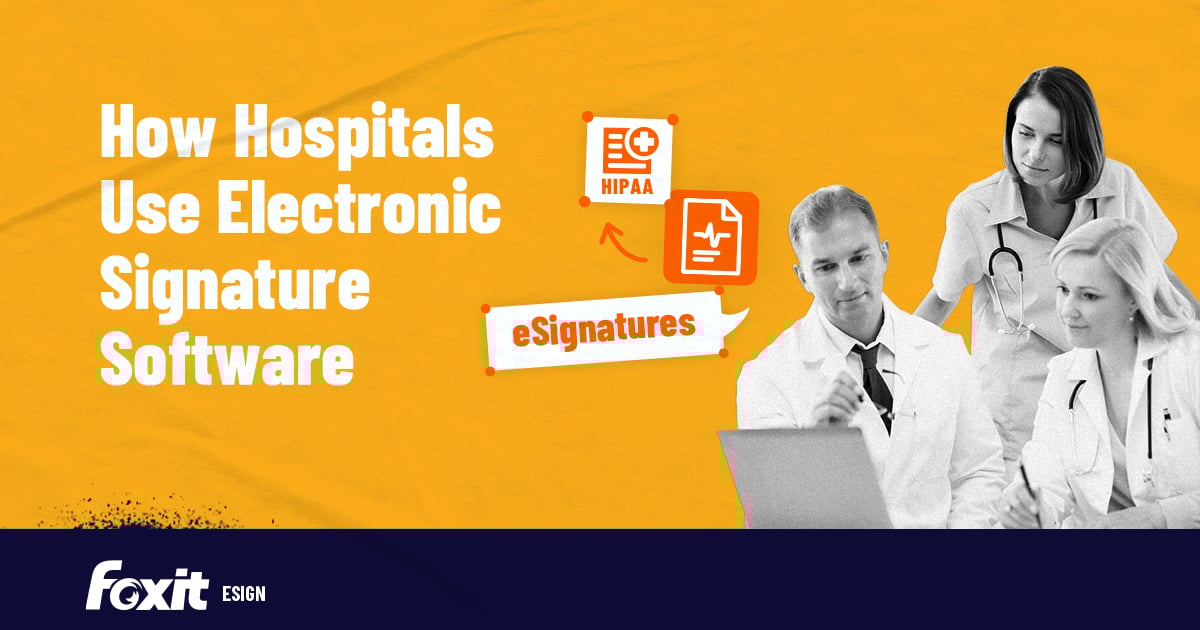 How Hospitals Use Electronic Signature Software | Foxit