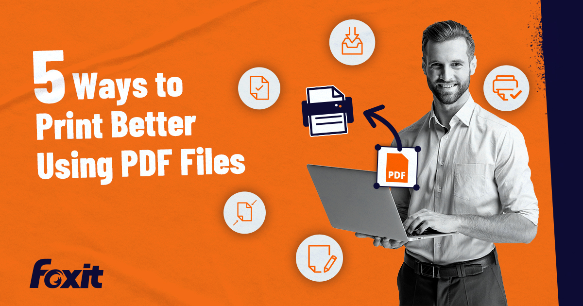 5 Ways to Print Better Using PDF Files | Foxit